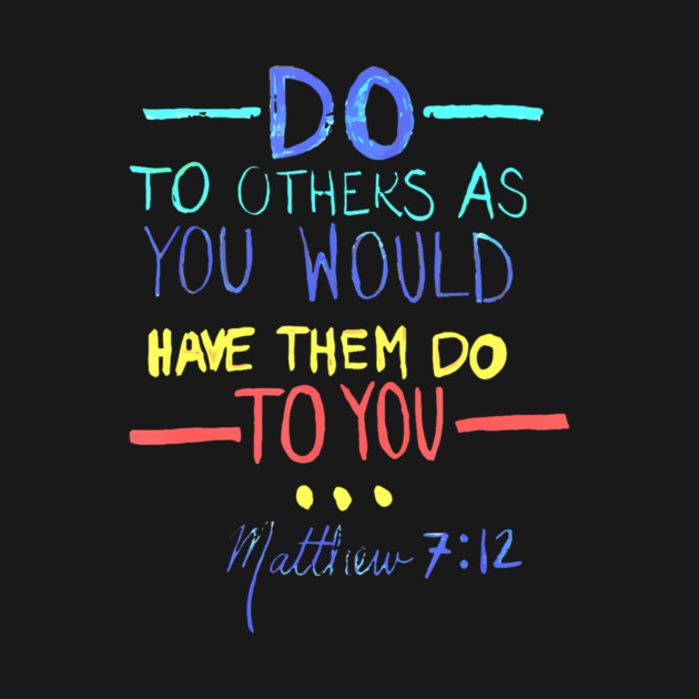 Matthew 7 12 Do Unto Others The Golden Rule - Golden Rule Statement - T ...