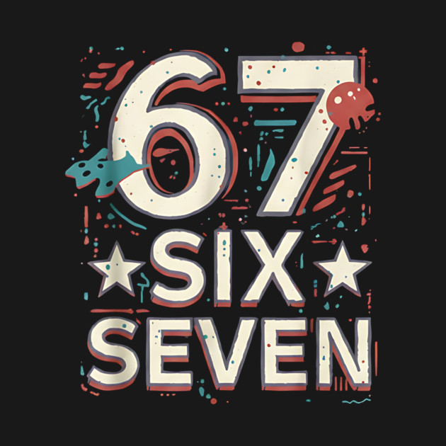 67 Six Seven Meme - Number Meme - T-Shirt | TeePublic