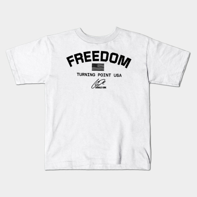 Charlie Kirk Freedom - Freedom, Turning Point - Freedom - Kids T-Shirt ...