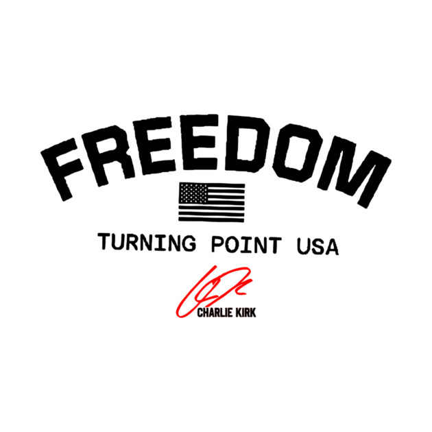 Charlie Kirk Freedom - Freedom, Turning Point - Charlie Kirk - T-Shirt ...