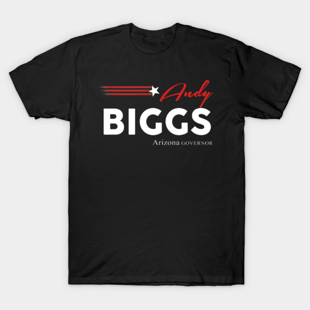 Andy Biggs For Governor 2026 Of Arizona - Andy Biggs - T-Shirt | TeePublic