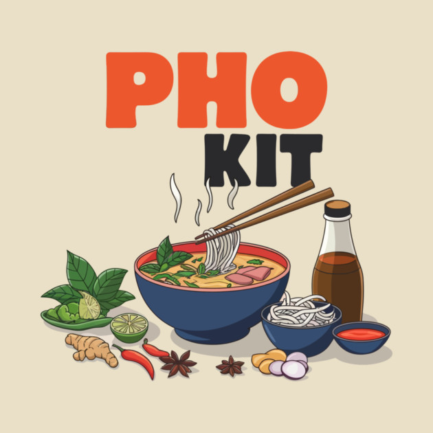 PHO KIT - PHO KIT - Pho Kit - T-Shirt | TeePublic