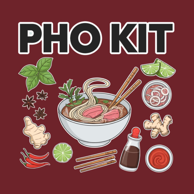 PHO KIT - VIETNAMESE NOODLE SPECIAL - Pho Kit - T-Shirt | TeePublic
