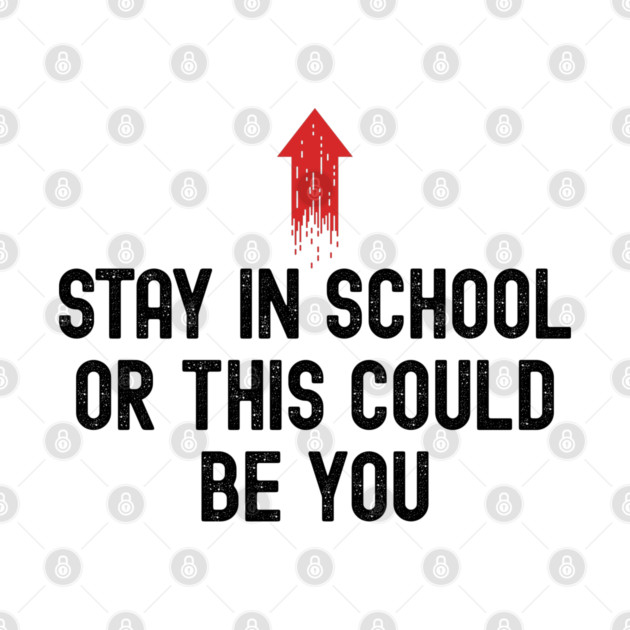 Stay In School Or This Could Be You - Stay In School Or This Could Be ...