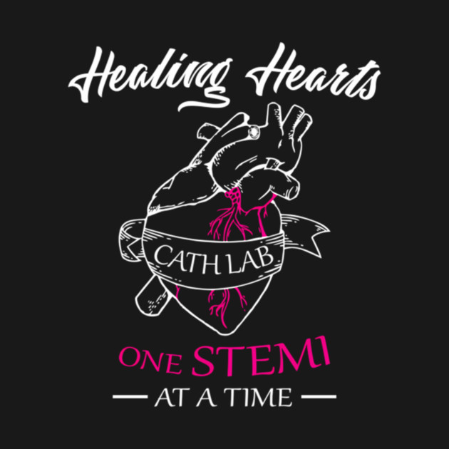 Cath Lab Nurse Stemi Cardiac Care Healing He - Cath Lab Nurse - T-Shirt ...
