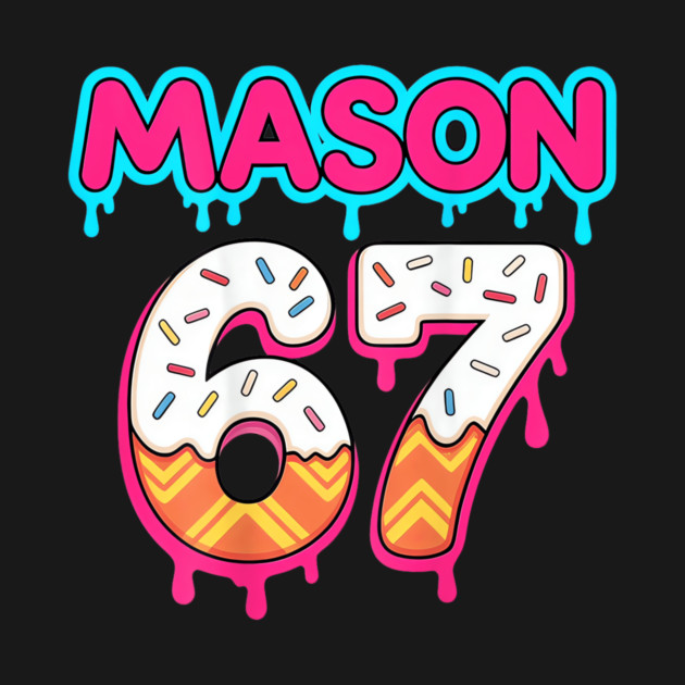 Mason 67 Ice Cream Drip Meme Design - 67 Ice Cream Meme - T-Shirt | TeePublic