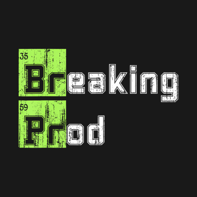 Breaking Prod - Funny Programmer Meme - T-Shirt | TeePublic