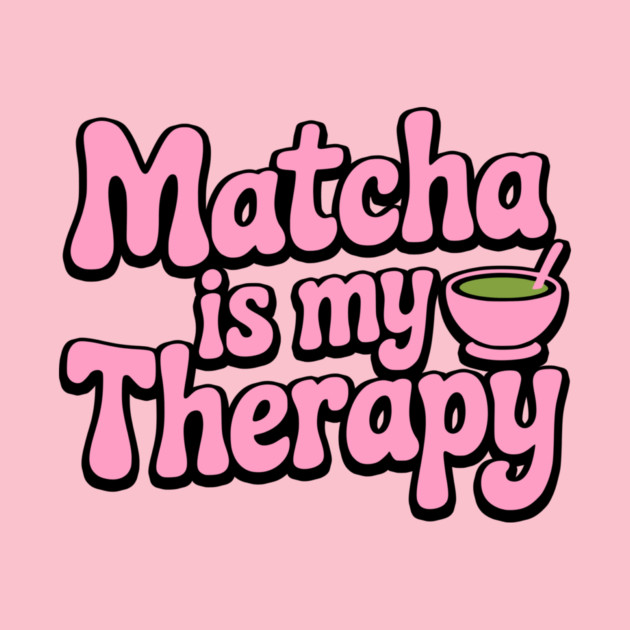 Matcha Is My Therapy! Pink Matcha Girl - Matcha Lover - T-Shirt | TeePublic
