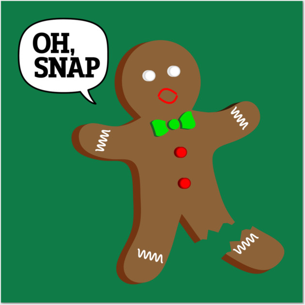 oh snap gingerbread man