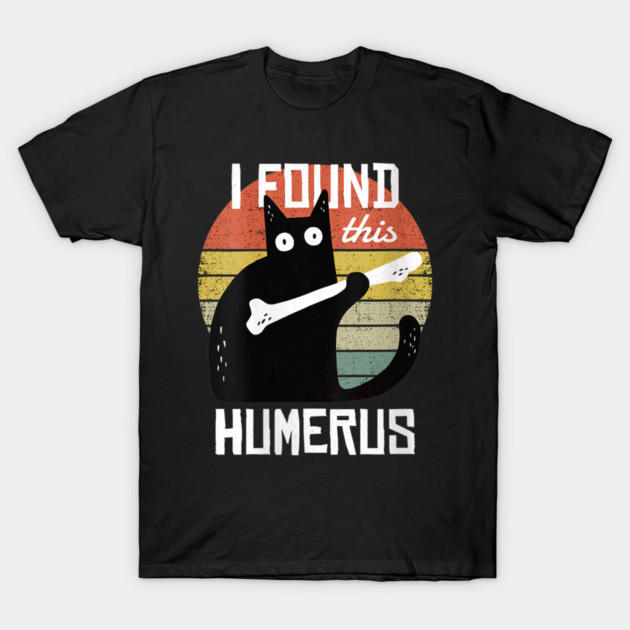 I Found This Humerus - Funny Halloween - T-Shirt | TeePublic