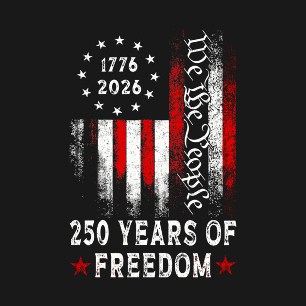 250 Years America 250 1776 2026 250th Anniversary US Flag - 250 Years ...