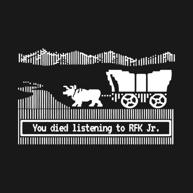 Listening RFK Jr Oregon Trail - ou Have Died from Listening to RFK Jr ...