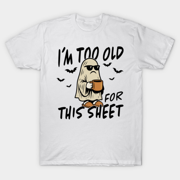 I'm Too Old for This Sheet Halloween Ghost Costume Men - Im Too Old For ...
