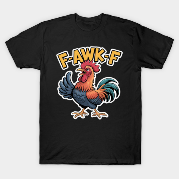 F-Awk-F Chicken F-Caw-F Rooster Funny Humor Meme - F Awk F Chicken F ...