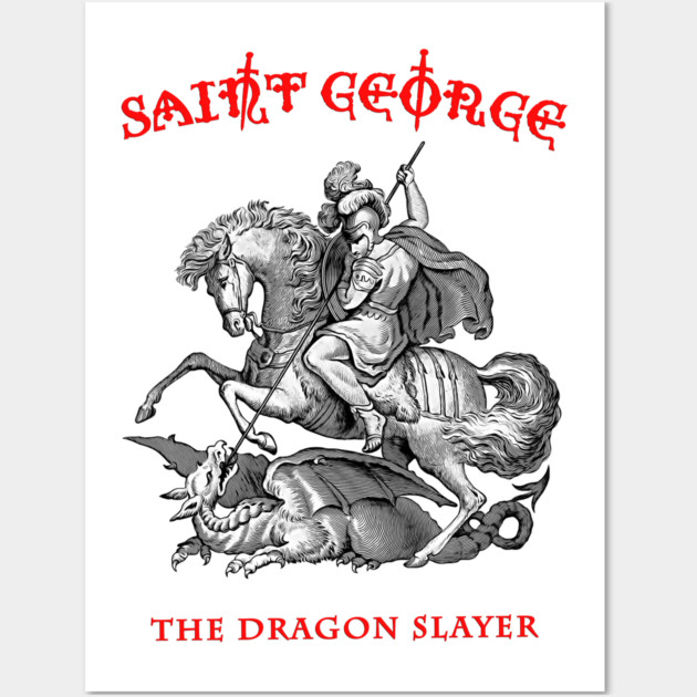 Saint George Dragon Slayer - St George - Posters and Art Prints | TeePublic
