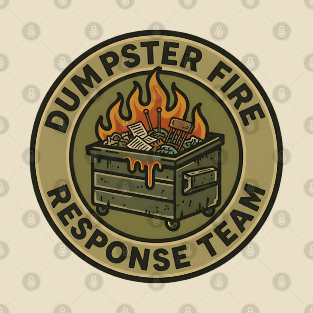 dumpster-fire-response-team - Dumpster Fire Response Team - T-Shirt ...