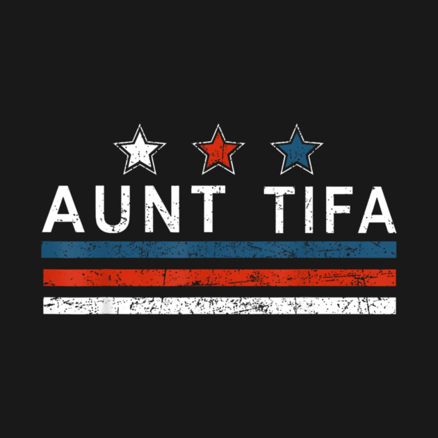 Aunt Tifa Shirt - I Am Aunt Tifa Funny Aunt Tifa Flag - Funny Aunt Tifa ...