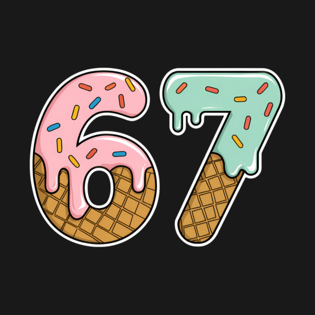 67 Ice Cream 67 Meme Funny Six Seven Gen Alpha Men Women 67 - 67 Ice ...