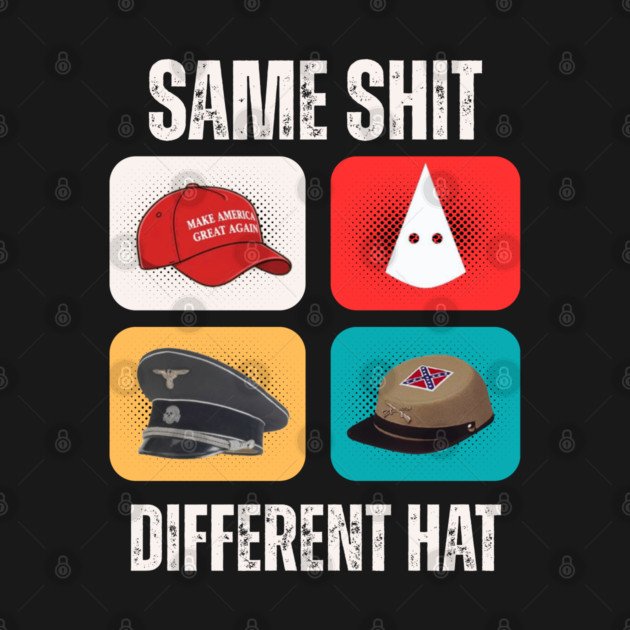 Same Shit Different Hat - Same Shit Different Hat - T-Shirt | TeePublic