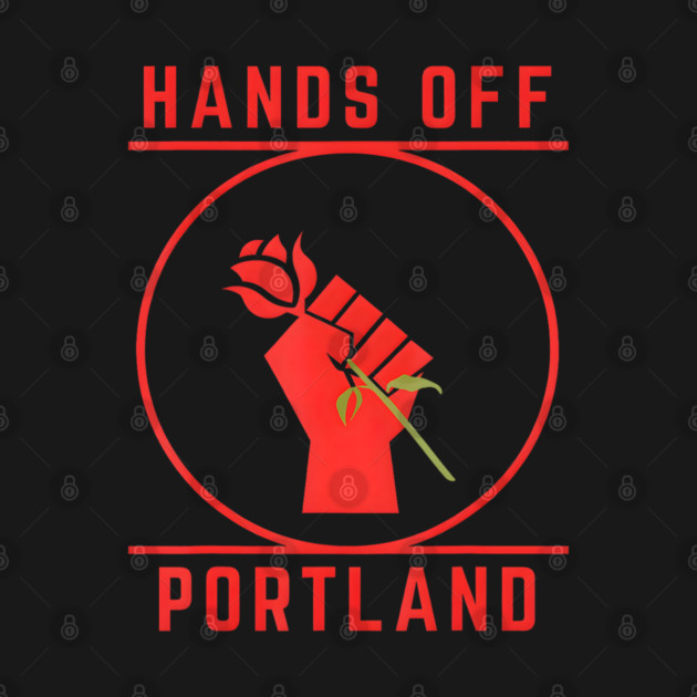 Hands Off Portland Protest - Hands Off Portland Protest - T-Shirt ...