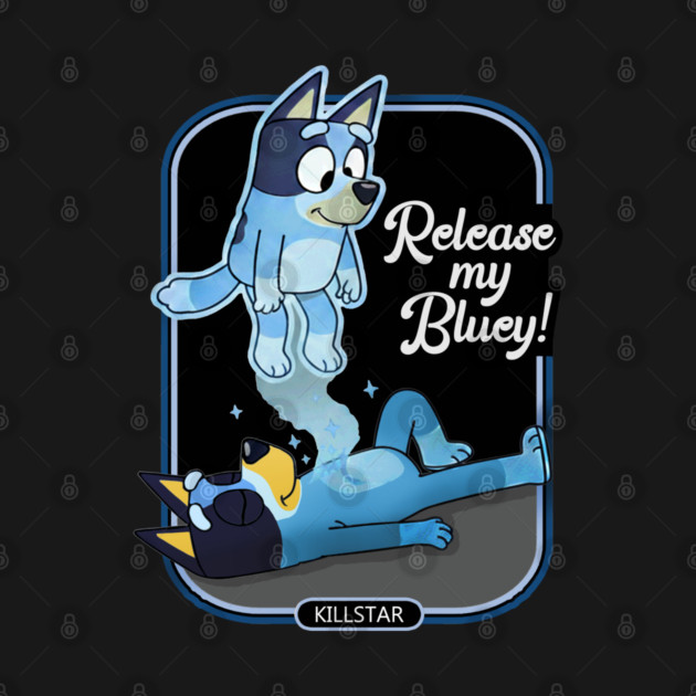 Release My Bluey - Bluey - T-Shirt | TeePublic