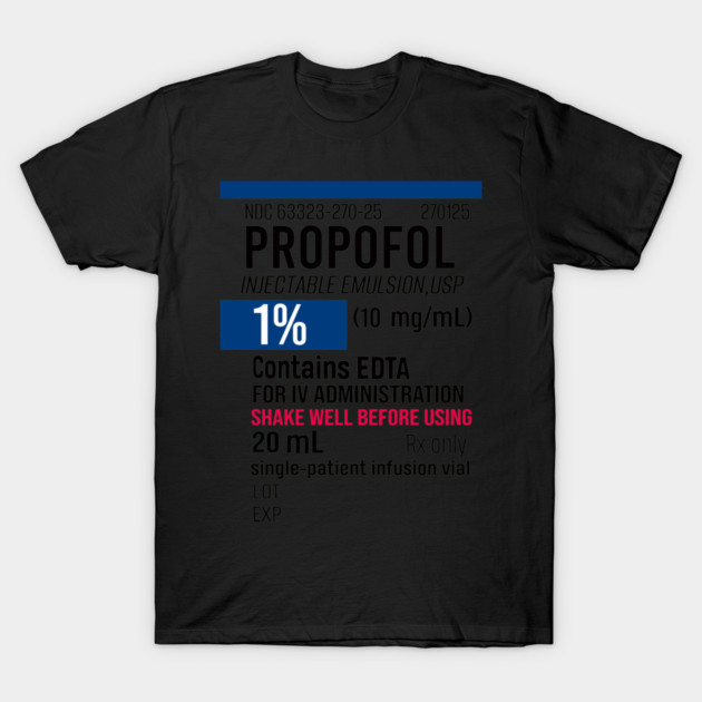 Propofol - Medical Humor - T-Shirt | TeePublic