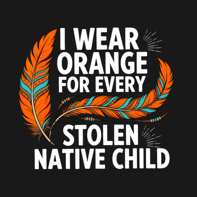 Orange Unity Day Every Child Native American - Orange Unity Day - T ...
