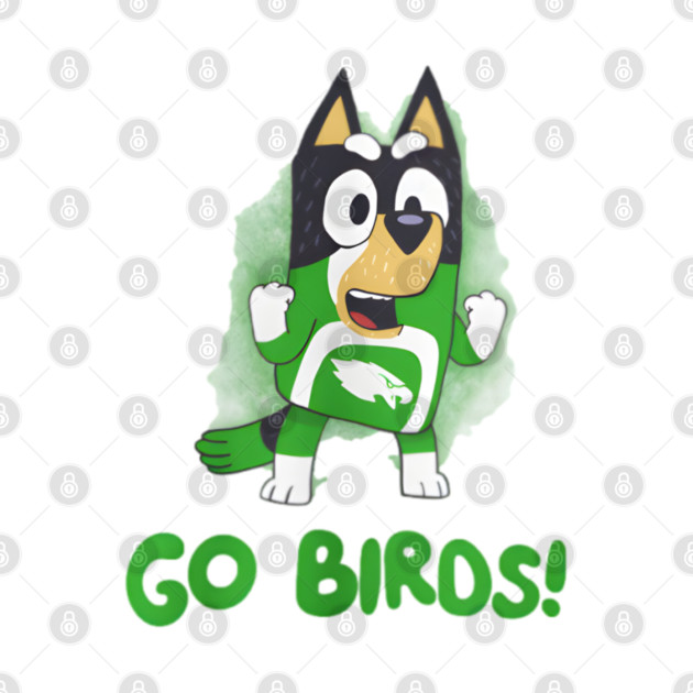 Eagles Bluey Go Birds - Eagles Bluey Go Birds - T-Shirt | TeePublic