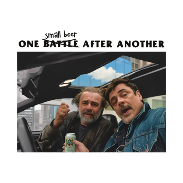 One Battle After Another - One Small Beer After Another - One Battle ...