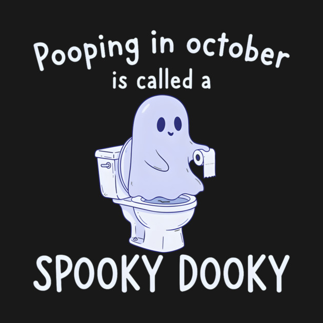Spooky Dookie Pooping In October Ghost Halloween - Spooky Dookie - T ...