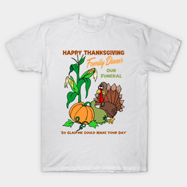 Family Dinner Our Funeral Funny Thanksgiving Turkey and Side Dishes ...