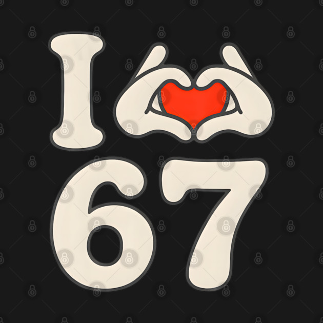 I Love 67 Hand Heart Number - Retro Number Love - T-Shirt | TeePublic
