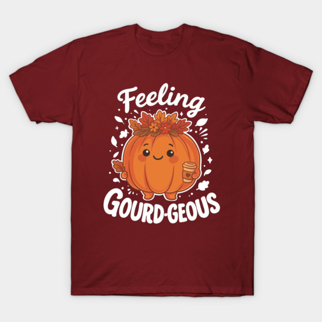Feeling Gourd-geous – Cute Fall Pumpkin Pun - Feeling Gourd Geous - T ...