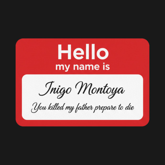 Hello my name is Inigo Montoya - The Princess Bride - T-Shirt | TeePublic