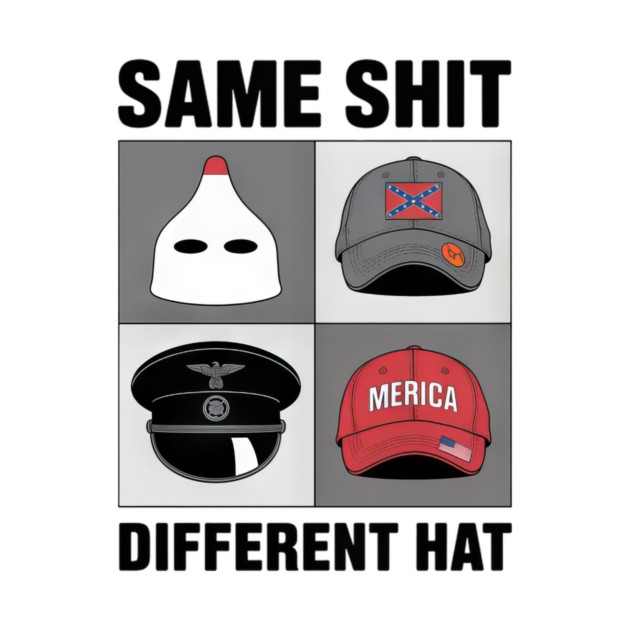 Same shit different hat Meme - Same Shit Different Hat Meme - T-Shirt ...