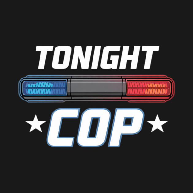 Feel Safe Tonight Sleep with A Cop - Police Humor - Feel Safe Tonight ...