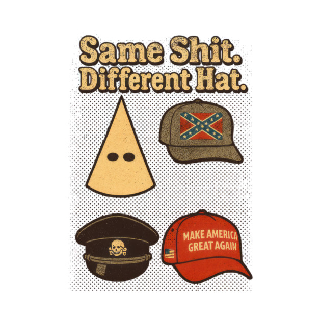 Same-Shit-Different-Hat - Same Shit Different Hat - T-Shirt | TeePublic