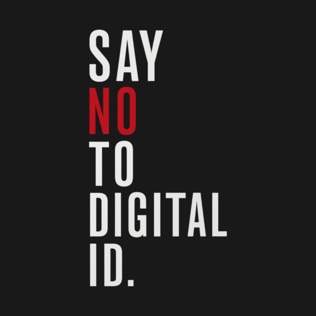 Say NO to digital ID - Say No To Digital - T-Shirt | TeePublic
