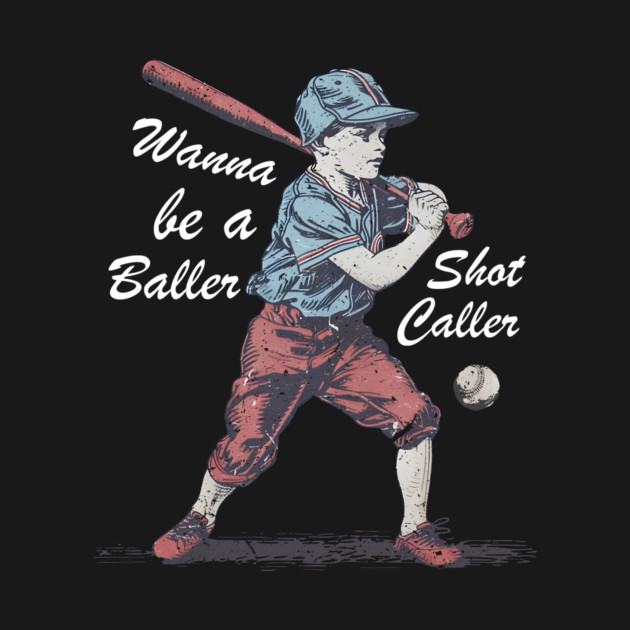 Wanna Be a Baller Shot Caller - Retro Baseball Boy - T-Shirt | TeePublic