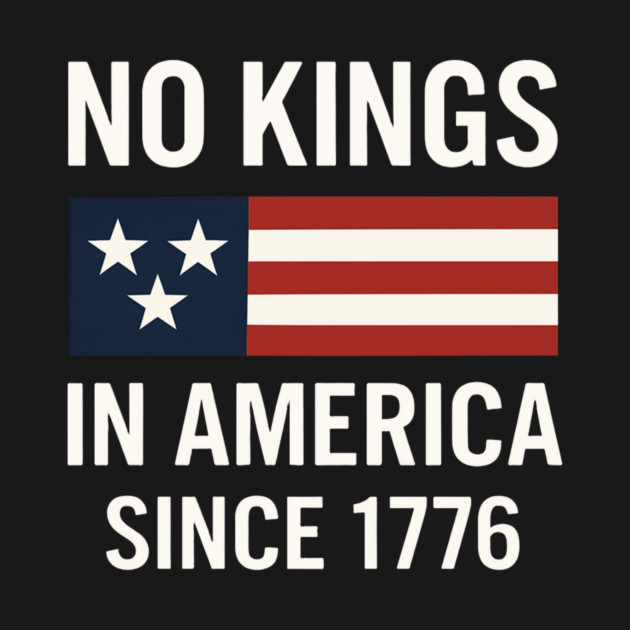 No Kings In America Since 1776 - Protest March - American Independence ...
