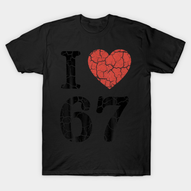 I Love 67 Heart Number 67 Six Seven 6 7 - Retro Love Number - T-Shirt ...