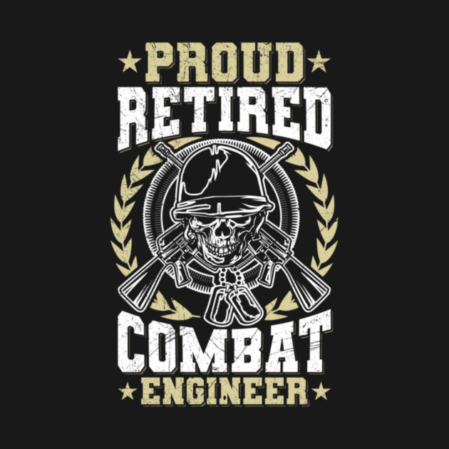 US Army Combat Engineer Design For A Retired Combat Engineer - Combat ...