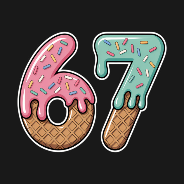 67 Ice Cream 67 Meme Funny Six Seven Gen Alpha - 67 Ice Cream 67 Meme ...