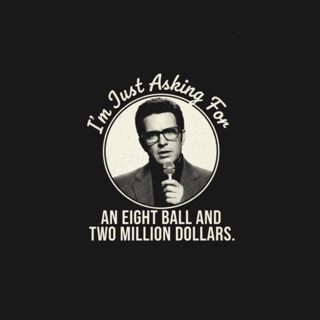 Baby Billy I’m just asking for an eight ball and 2 million dollars ...
