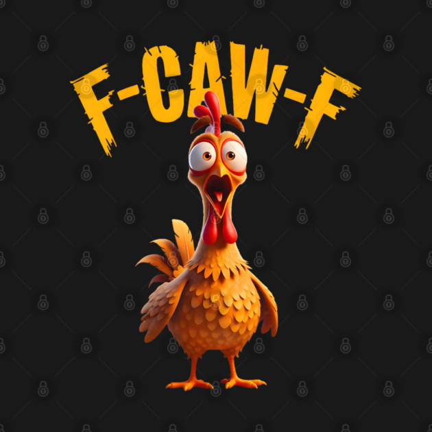 F Caw F Chicken Rooster Cawing F-Caw-F Saying Pun - Funny Chicken Pun ...