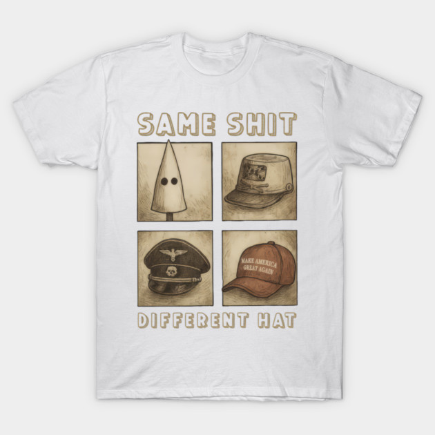 Same Shit Different Hat Funny - Same Shit Different - T-Shirt | TeePublic
