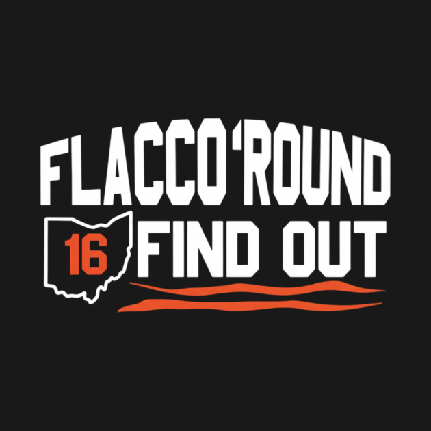 Flacco Round And Find Out Cincinnati Bengals - Joe Flacco - T-Shirt ...
