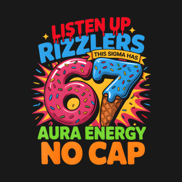 Listen Up Rizzlers This Sigma Has 67 Aura Energy No Cap - Funny Quote ...
