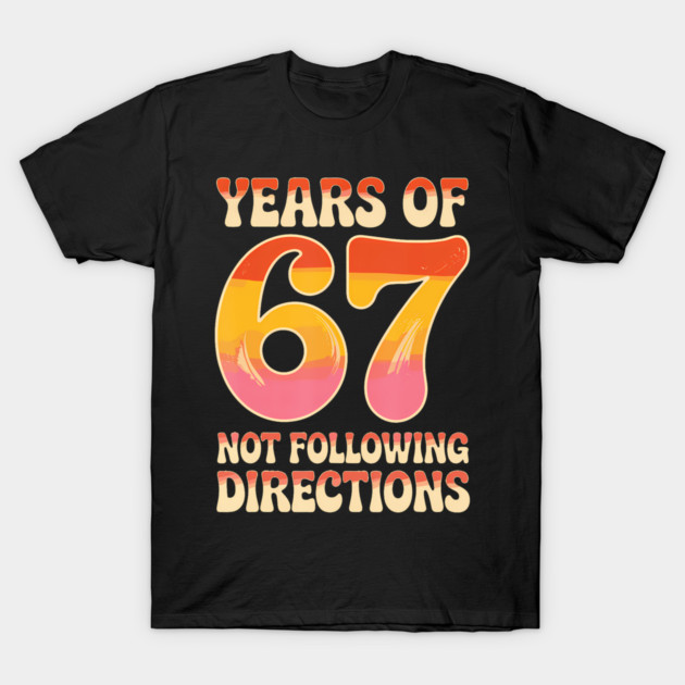 Years Of 67 Not Following Direction Gen 67Th Number 67 - Vintage 1967 ...
