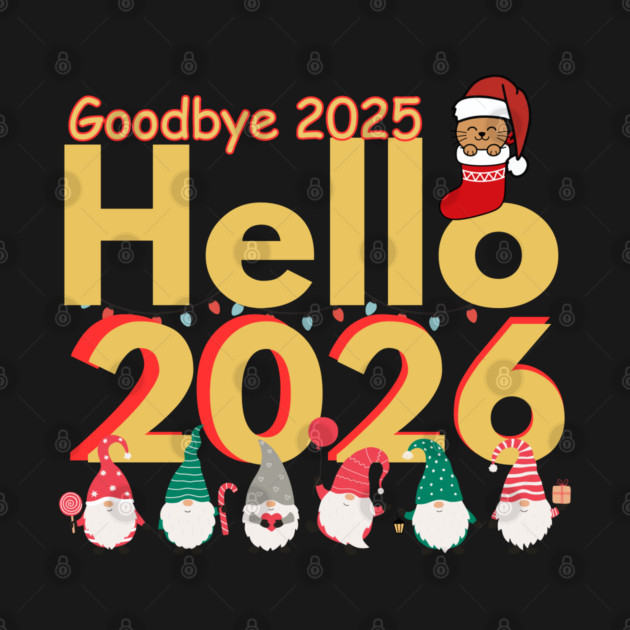 GOODBYE 2025 HELLO 2026, HAPPY NEW YEAR - Happy New Year - T-Shirt ...